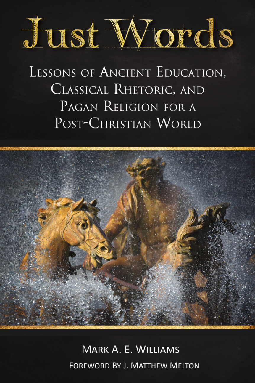 Now Available, Just Words: Lessons of Ancient Education, Classical ...